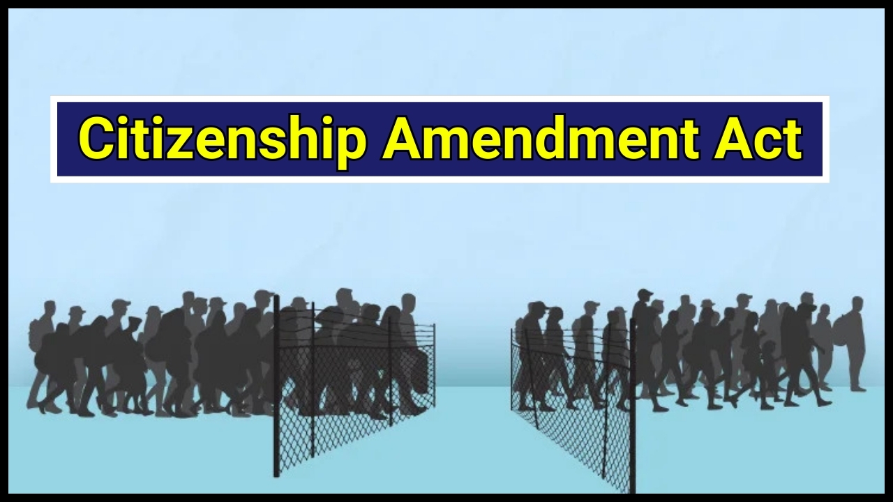 What is CAA (Citizenship Amendment Act) ? All Essential Information You ...